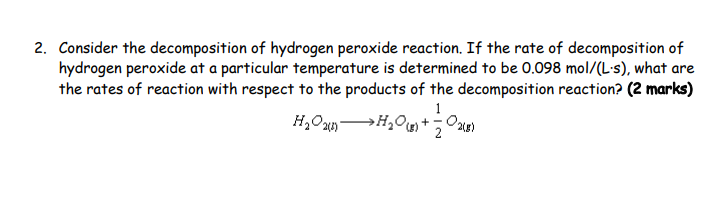 Solved 2. Consider the decomposition of hydrogen peroxide | Chegg.com