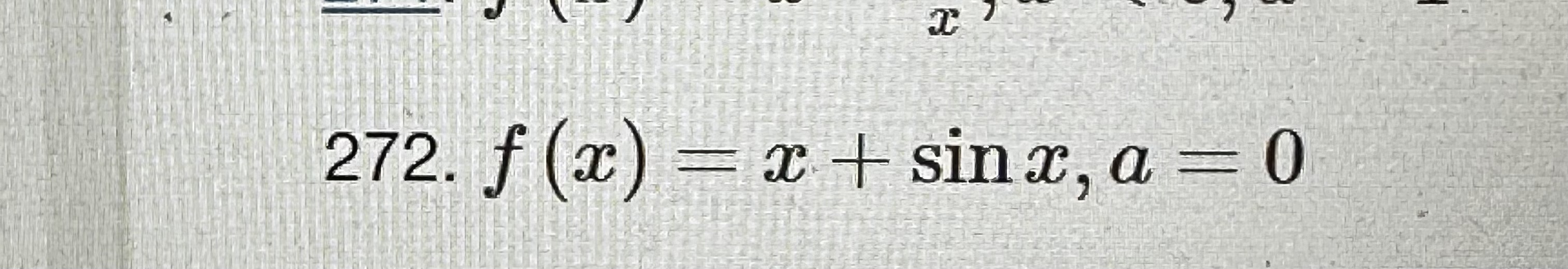 272. f(x)=x+sinx,a=0 | Chegg.com