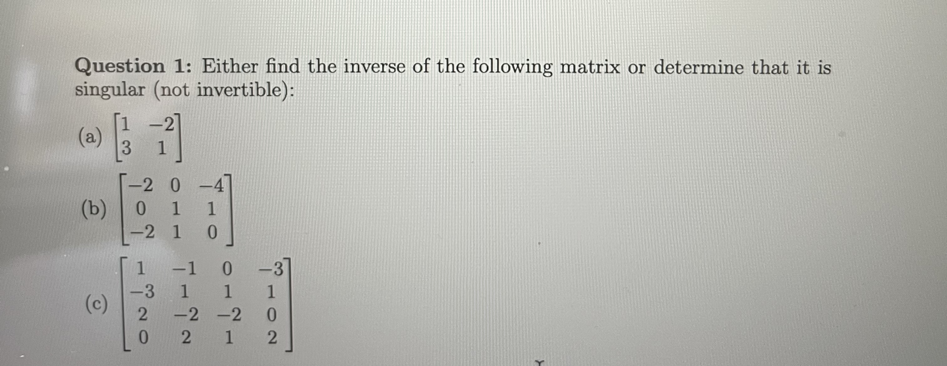 Solved Question 1: Either find the inverse of the following | Chegg.com