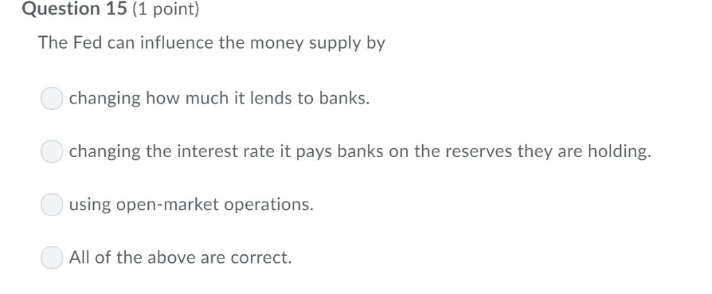 Solved Question 15 (1 point) The Fed can influence the money | Chegg.com Solved Question 15 (1 point) The Fed can influence the money | Chegg.com