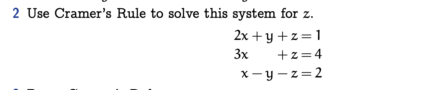 Solved 2 Use Cramer's Rule to solve this system for z. | Chegg.com