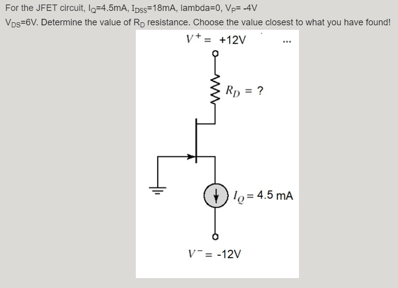 Solved For the JFET circuit, IQ=4.5mA,IDSS=18mA, ﻿lambda | Chegg.com