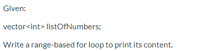 Solved Given: vector listOfNumbers; Write a range-based for | Chegg.com