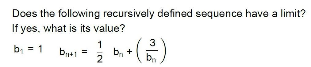 Solved Does the following recursively defined sequence have | Chegg.com