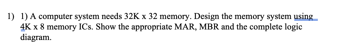 Solved 1) 1) A computer system needs 32K x 32 memory. Design | Chegg.com