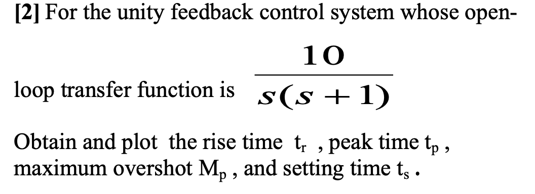 Solved [2] For the unity feedback control system whose | Chegg.com