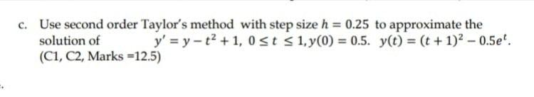 Solved c. Use second order Taylor's method with step size h | Chegg.com