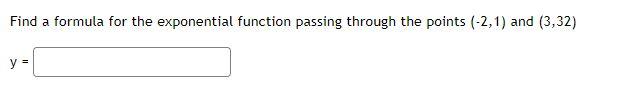Solved Find a formula for the exponential function passing | Chegg.com