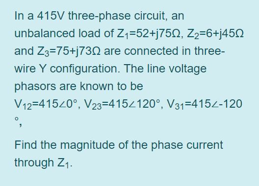 Solved In a 415V three-phase circuit, an unbalanced load of | Chegg.com