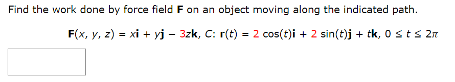 Solved Find the work done by force field F on an object | Chegg.com