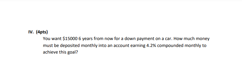 Solved V. (4pts) You want $150006 years from now for a down | Chegg.com