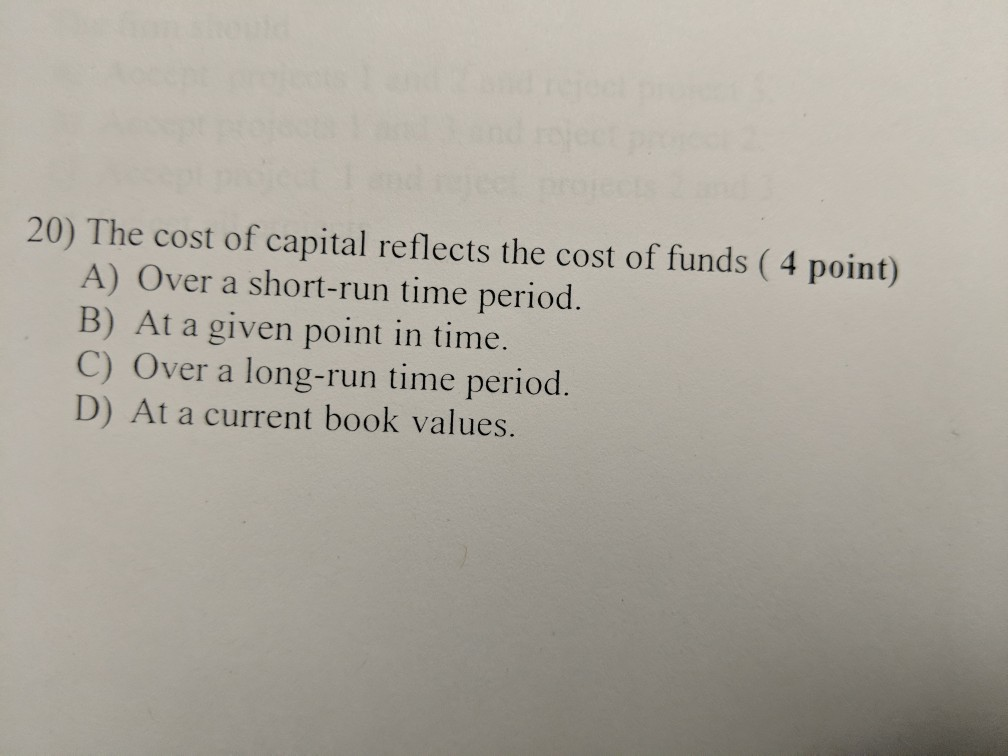 Solved 20) The cost of capital reflects the cost of funds (4 | Chegg.com