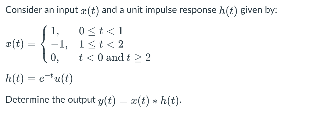 Solved Consider an input x(t) and a unit impulse response | Chegg.com Solved Consider an input x(t) and a unit impulse response | Chegg.com