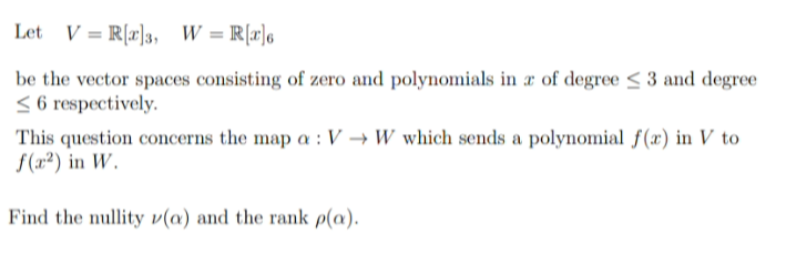 Solved Let V=R[x]3,W=R[x]6 be the vector spaces consisting | Chegg.com