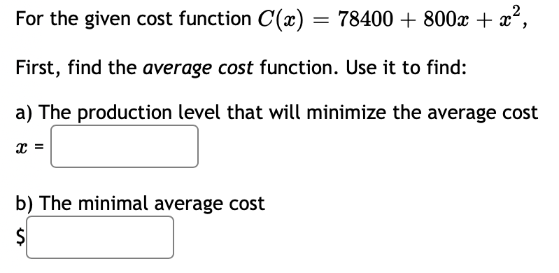 Solved For the given cost function C(x) = 78400 + 800x + x², | Chegg.com