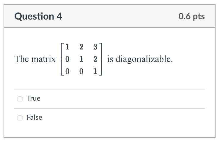 The matrix ⎣⎡100210321⎦⎤ is diagonalizable. True | Chegg.com