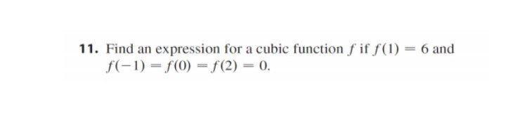 Solved 11. Find an expression for a cubic function f if (1) | Chegg.com