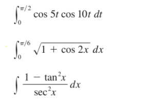Solved ("? cos 5t cos 10t dt #/6 1 + cos 2x dx 10 1 - tan’x | Chegg.com