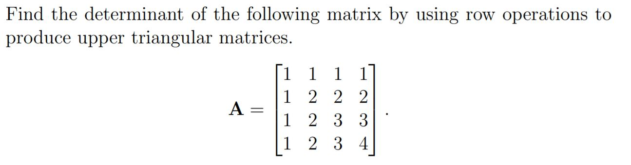 Solved Find the determinant of the following matrix by using | Chegg.com
