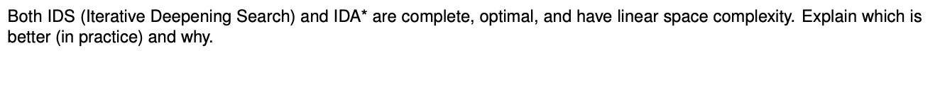 Solved Both IDS (Iterative Deepening Search) and IDA ∗ are | Chegg.com