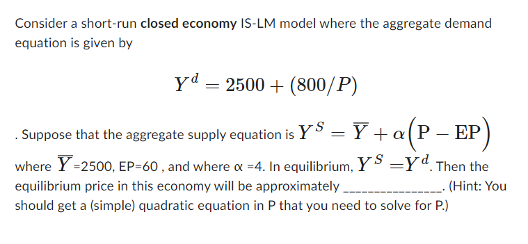Solved Consider a short-run closed economy IS-LM model where | Chegg.com