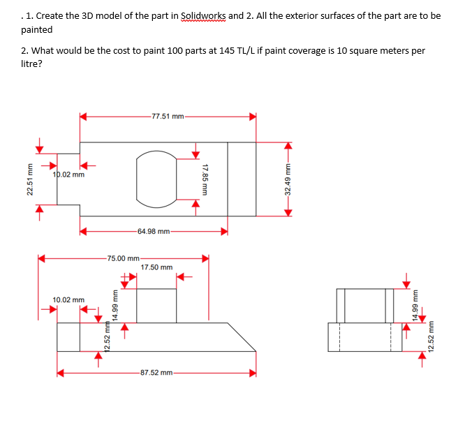 Solved .1. ﻿Create the 3D model of the part in Solidworks | Chegg.com