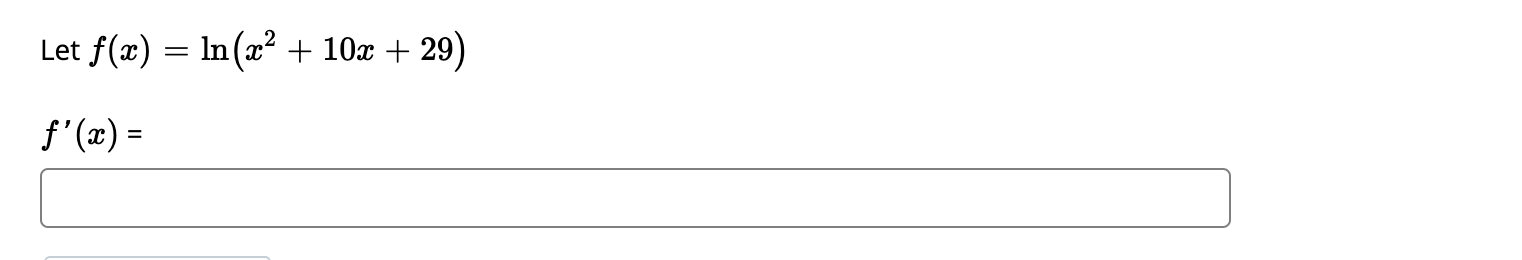 Solved Let f(x)=ln(x2+10x+29)f'(x)= | Chegg.com