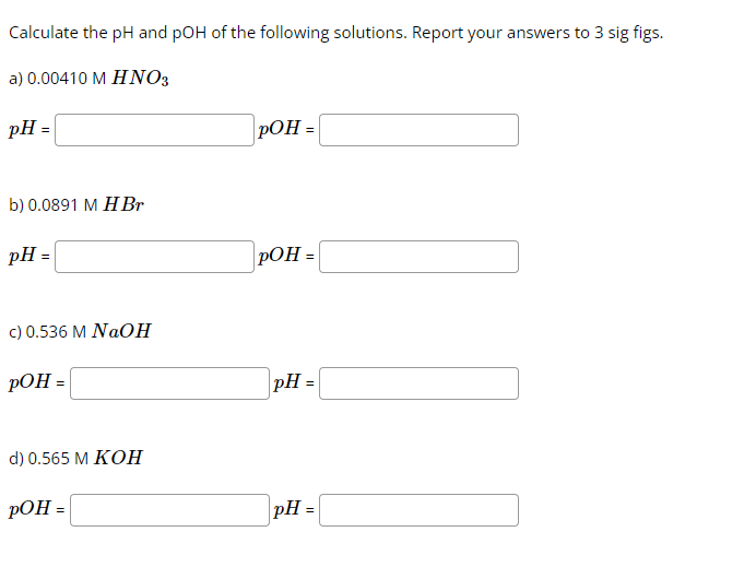 Solved Calculate the pH and pOH of the following solutions. | Chegg.com