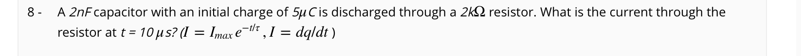 Solved 8 - A 2nF capacitor with an initial charge of 5u C is | Chegg.com