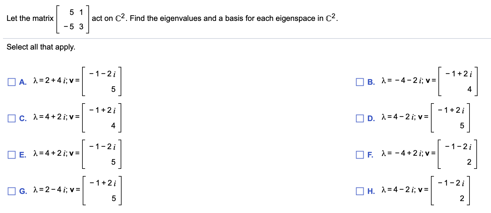 Solved 5 1 Let the matrix act on C?. Find the eigenvalues | Chegg.com