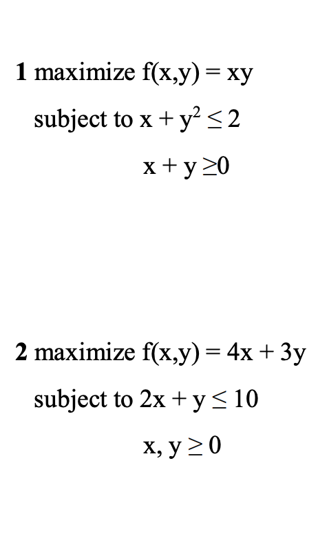 Solved 1 maximize f(x,y)-xy subject to x + y2 2 x +y20 2 | Chegg.com