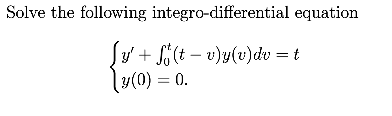 Solved Solve the following integro-differential equation | Chegg.com