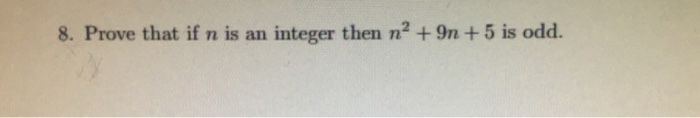 Solved 8. Prove that if n is an integer then n2 +9n +5 is | Chegg.com