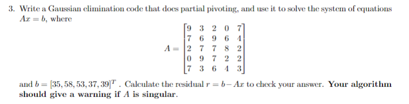 Solved 3. Write a Gaussian elimination code that does | Chegg.com