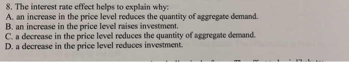 Solved 8. The interest rate effect helps to explain why: A. | Chegg.com