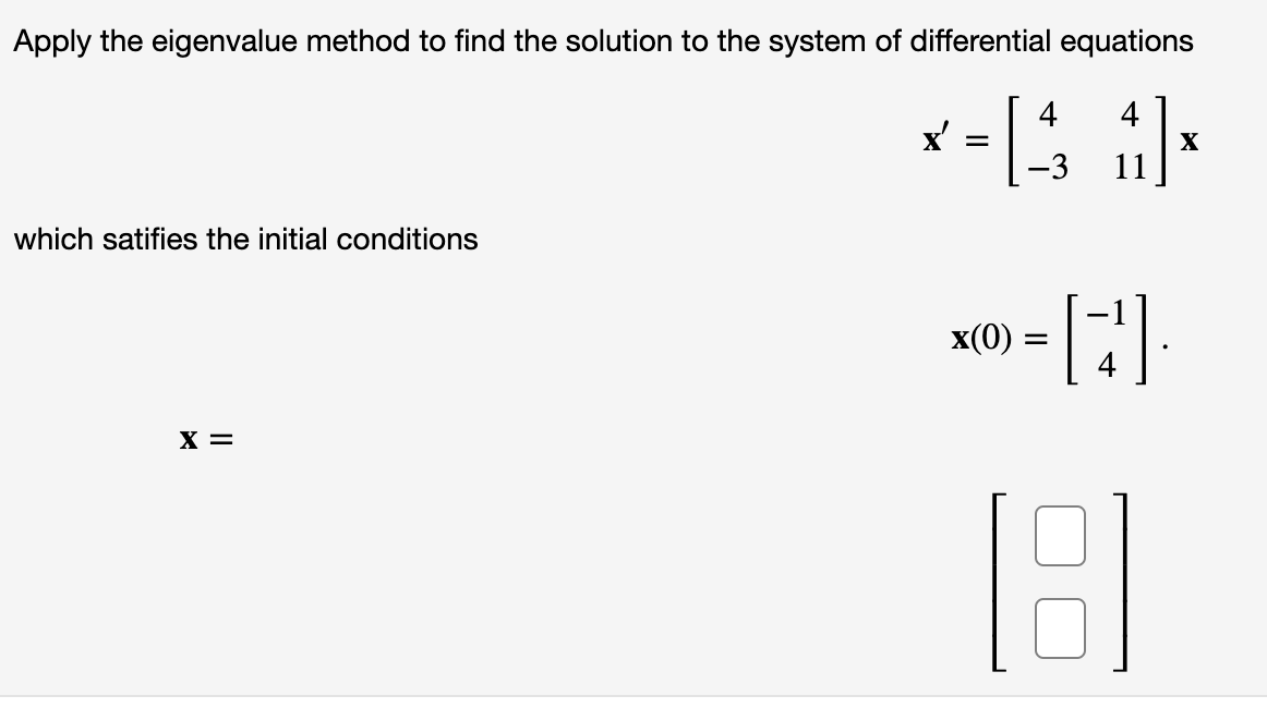 Solved Apply the eigenvalue method to find the solution to | Chegg.com