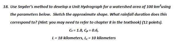 Solved 18. Use Snyder's method to develop a Unit Hydrograph | Chegg.com