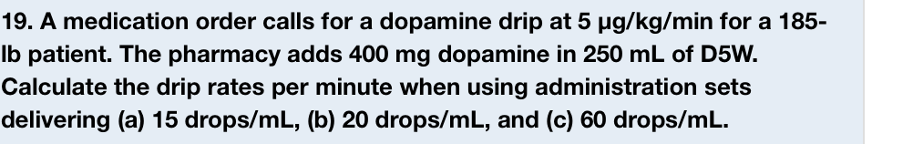 Solved 19. A medication order calls for a dopamine drip at 5 | Chegg.com