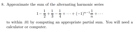 Solved 1 1 + 8. Approximate the sum of the alternating | Chegg.com