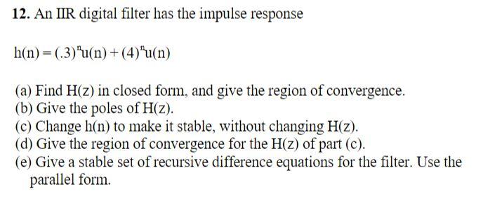 Solved 12. An IIR digital filter has the impulse response | Chegg.com