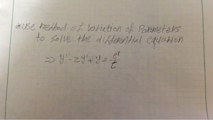 Solved Use method of variation of parameters to solve the | Chegg.com