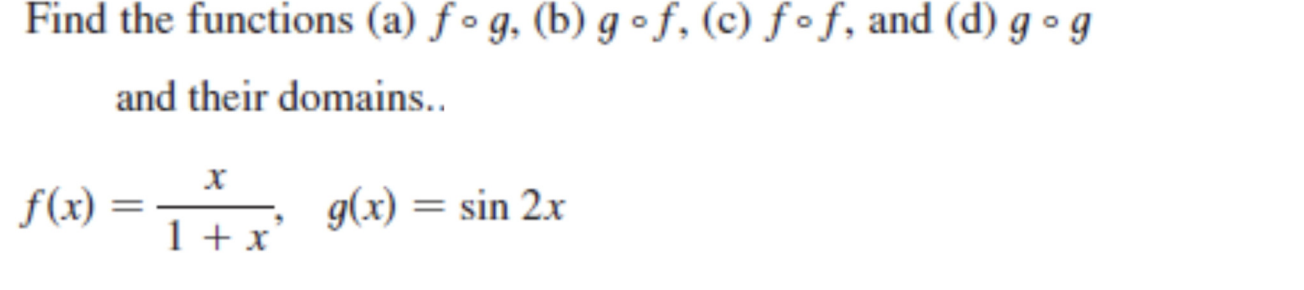 Solved Find the functions (a) fog, (b)g•f, cf•f, and (d) gºg | Chegg.com