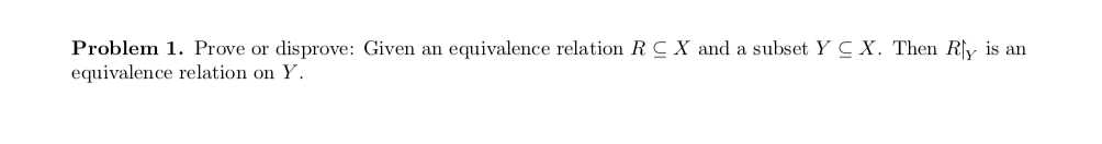 Solved Problem 1. Prove or disprove: Given an equivalence | Chegg.com