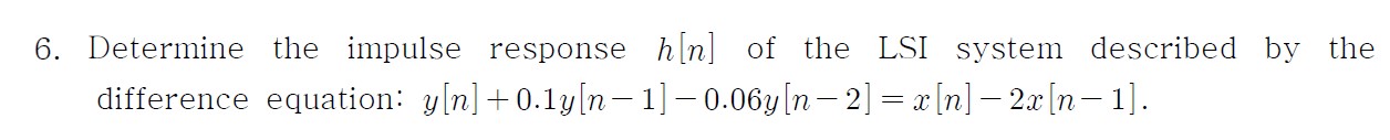 Solved 6. Determine the impulse response h[n] of the LSI | Chegg.com