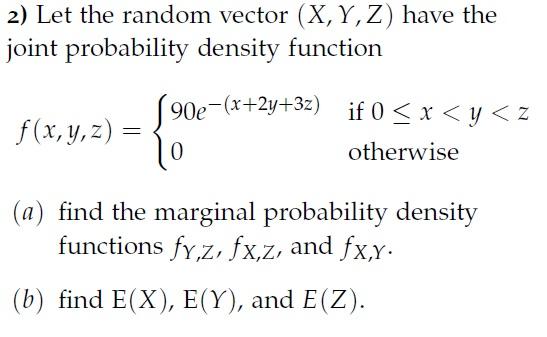 Solved 2) Let the random vector (X,Y,Z) have the joint | Chegg.com