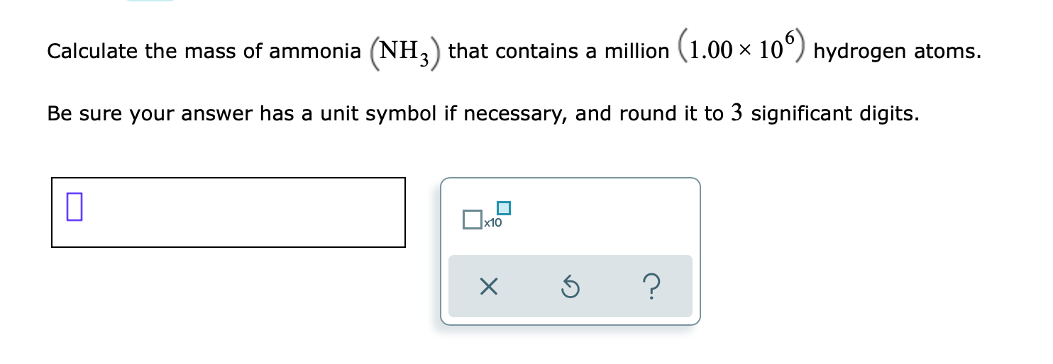 Solved Calculate the mass of ammonia (NH3) that contains a | Chegg.com