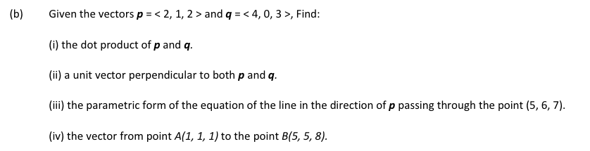 Solved Given the vectors p= 2,1,2 and q= 4,0,3 , Find: (i) | Chegg.com