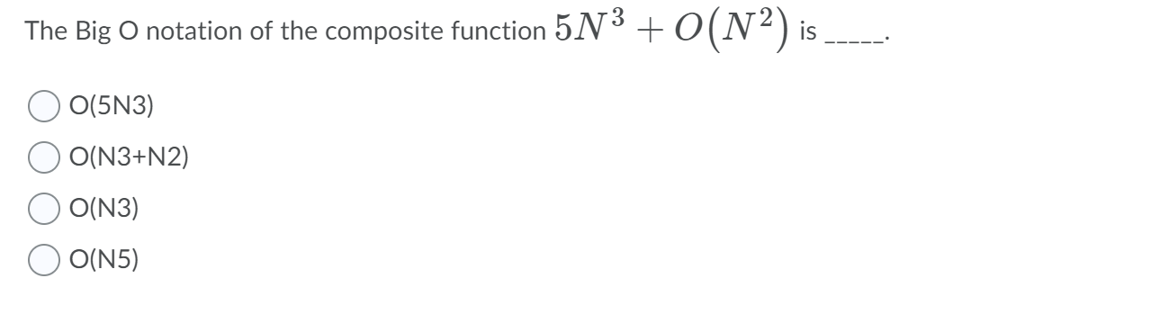 Solved The Big O notation of the composite function 5N3 | Chegg.com