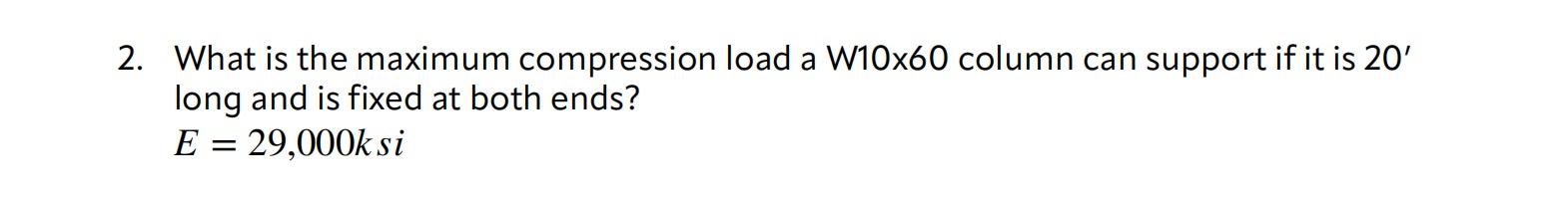 Solved What is the maximum compression load a W10x60 column | Chegg.com