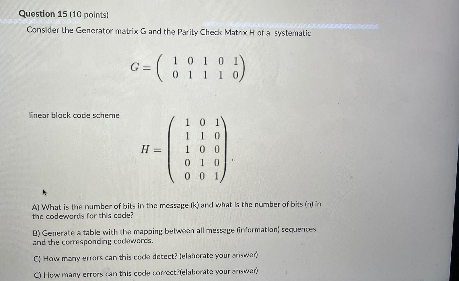 Solved Question 15 (10 points) Consider the Generator matrix | Chegg.com